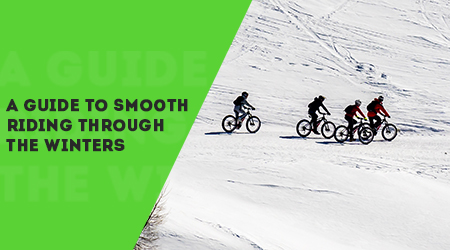 A Guide To Smooth Riding Through The Winters | Ninety One Cycles Blog